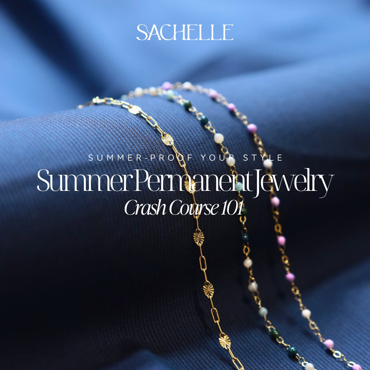 Summer-Proof Your Style: Crash Course 101 to Summer Permanent Jewelry ...